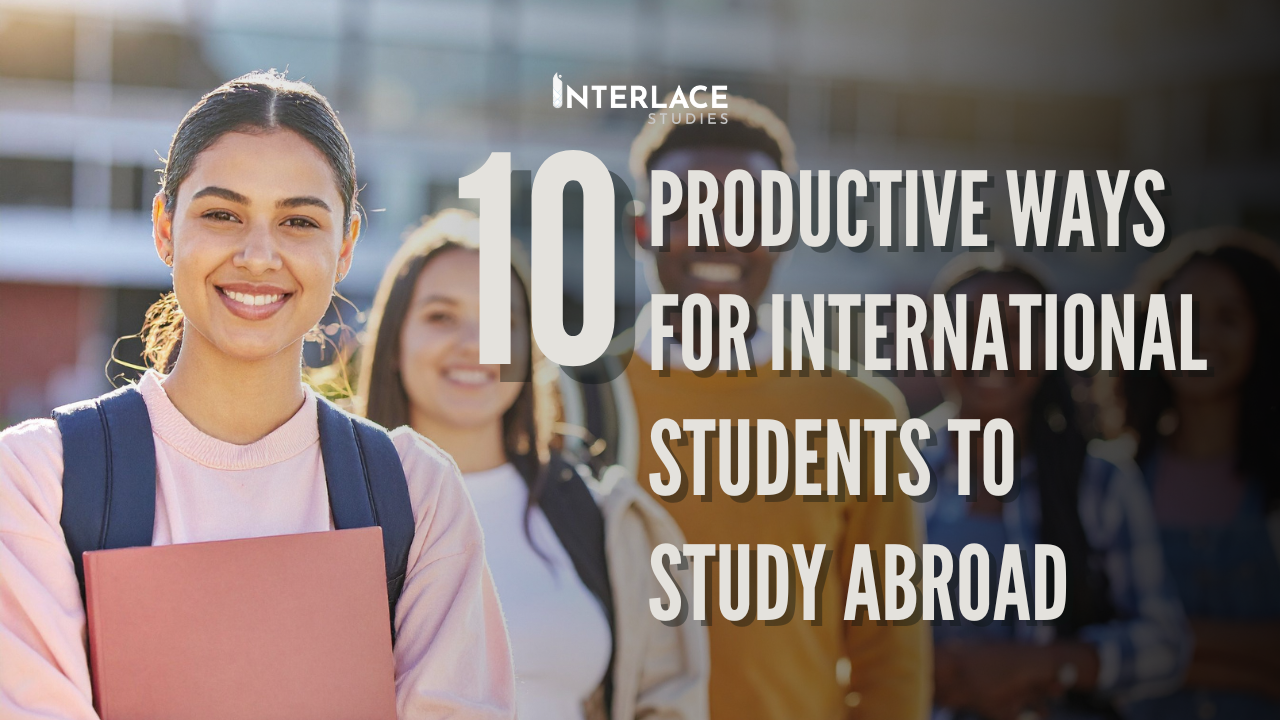 10 Productive Tips for Studying Abroad to Achieve Academic and Career ...