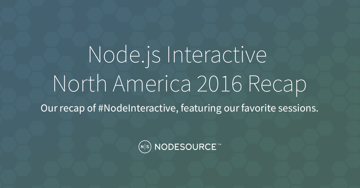Node.js Interactive North America 2016 - Recap Node.js Interactive North America 2016 - Recap