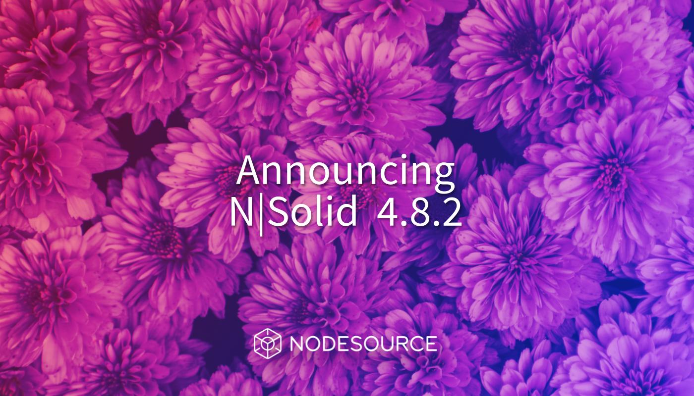 Announcing N|Solid v4.8.2 - NodeSource