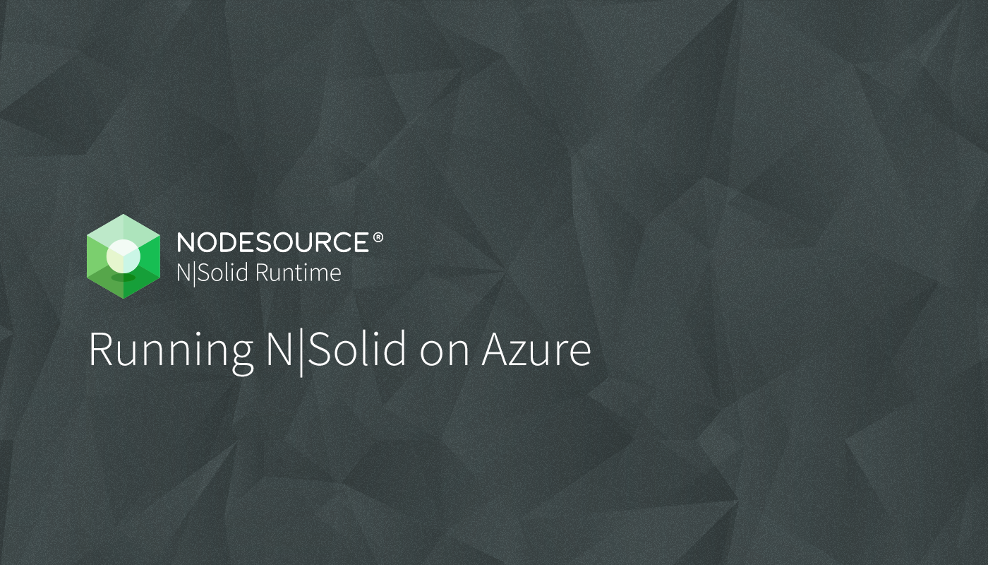 Running NodeSource N|Solid on Microsoft Azure