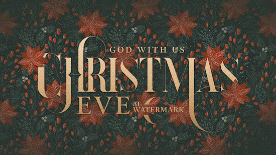 Christmas at Watermark | Watermark Community Church