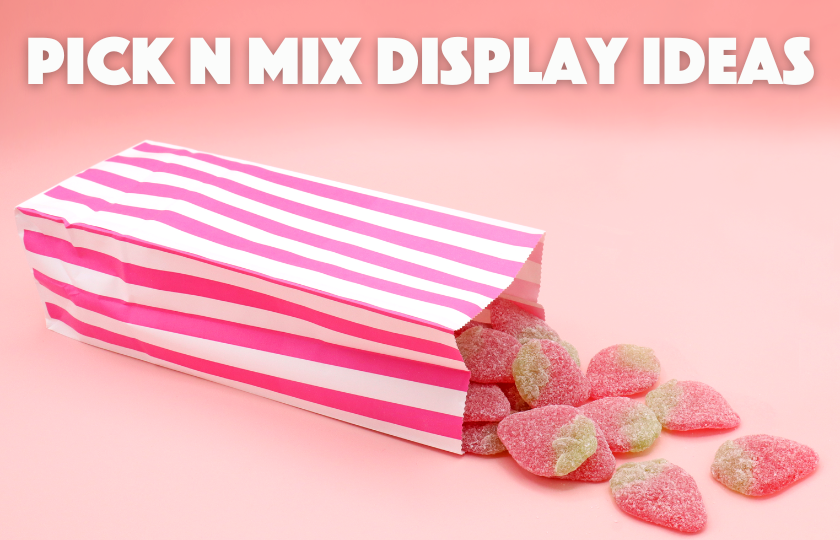 Pick n Mix Display Ideas: How to Maximise Your Sales