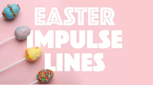 Irresistible Easter Impulse Lines | Hancocks