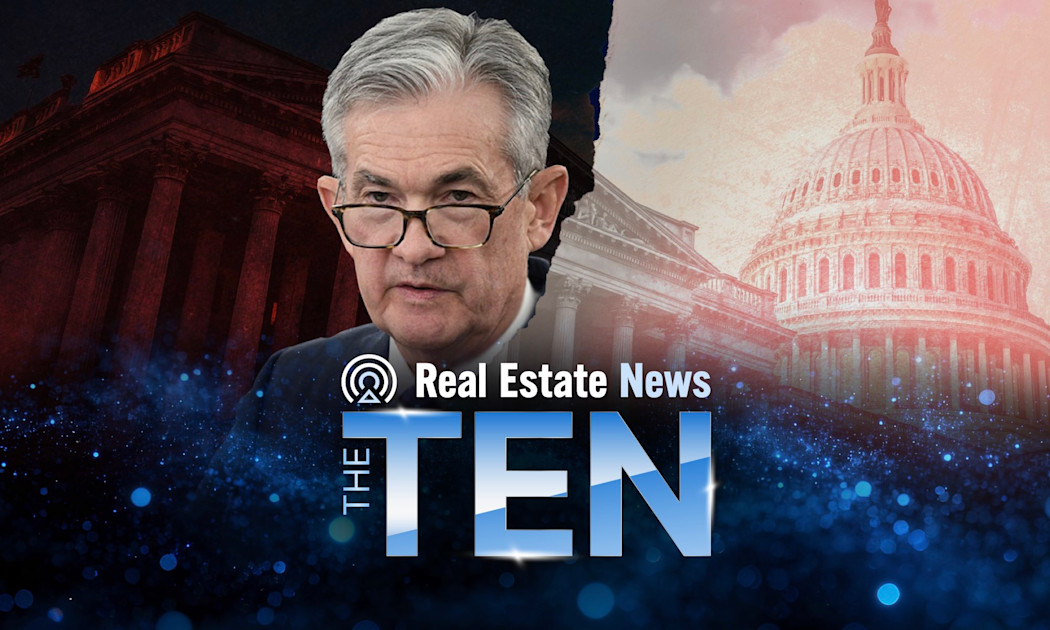 The Ten: Powell and the Fed under fire — and in the spotlight