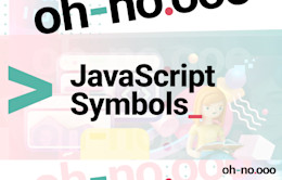 JavaScript Symbols Oh no ooo