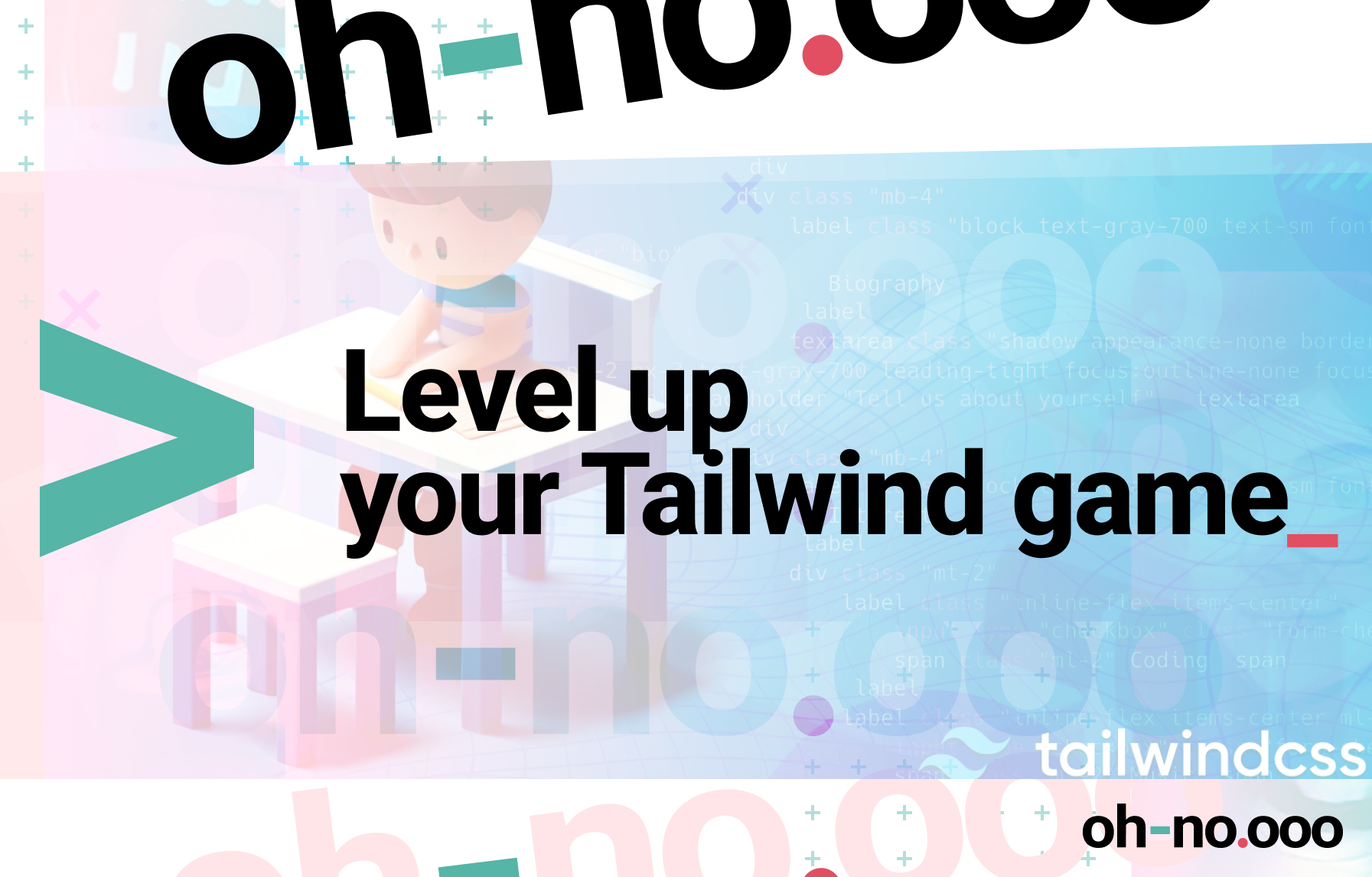 Level up your Tailwind game | oh-no.ooo