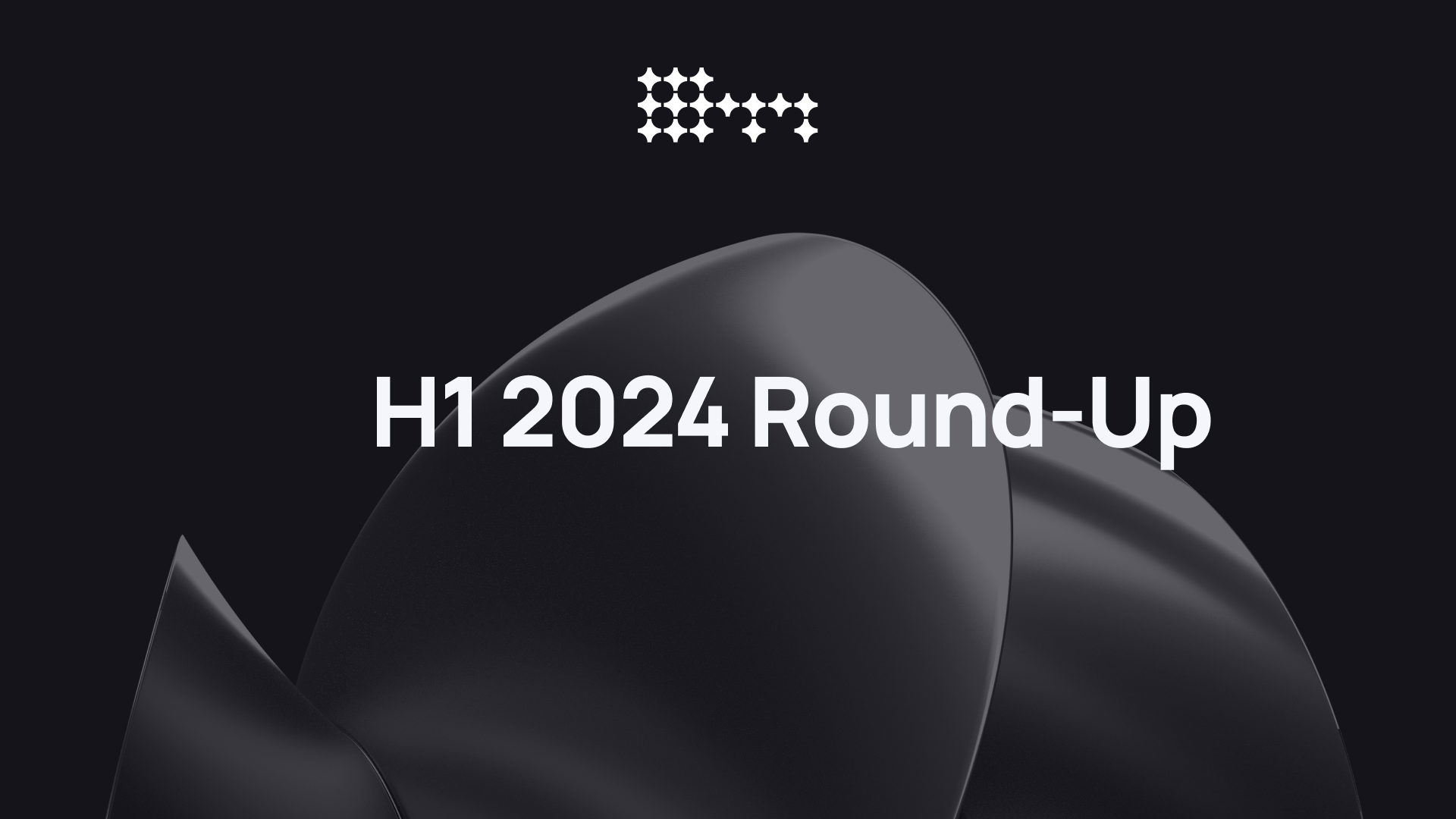 H1 2024 Round-Up