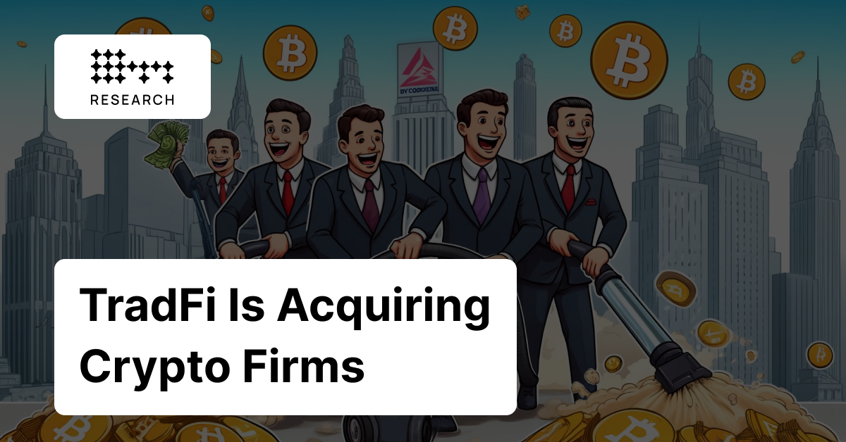 TradFi Is Acquiring Crypto Firms