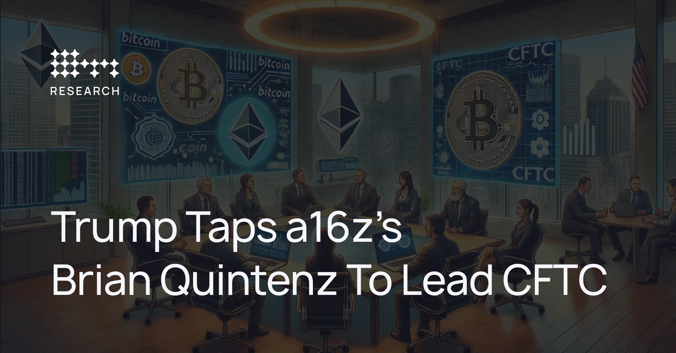 Trump Taps a16z’s Brian Quintenz To Lead CFTC