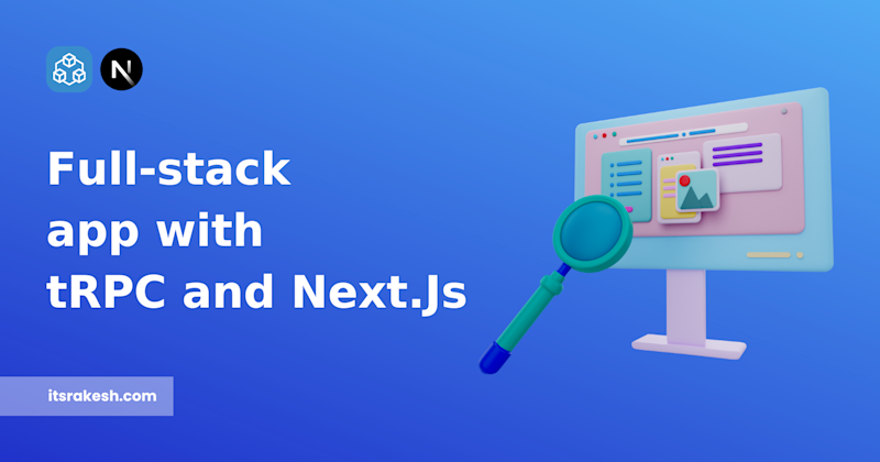 Build A Full Stack App With Trpc And Nextjs App Router Itsrakesh Rakesh Potnuru