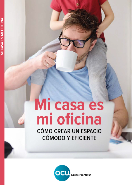 Mi casa es mi oficina - Guias Practicas | OCU
