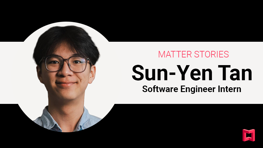 Matter Stories: Sun-Yen Tan, Software Engineer Intern | Matterport