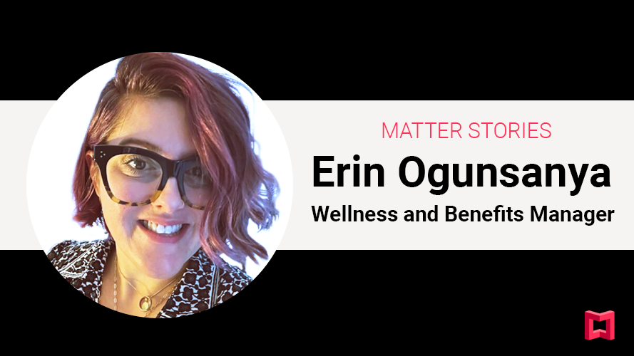 Matter Stories: Erin Ogunsanya, Wellness and Benefits Manager | Matterport