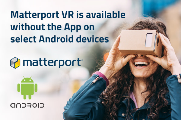 Matterport expands WebVR beyond Daydream to include majority of Android ...