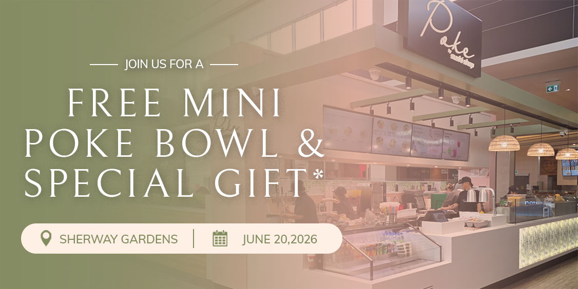 CF Sherway Gardens | Poke by Sushi Shop - A Free mini poke bowl & more