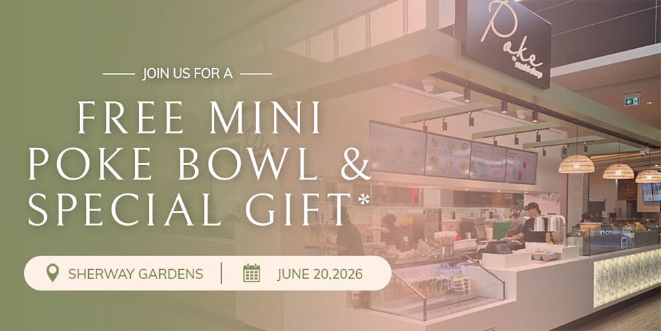 CF Sherway Gardens | Poke by Sushi Shop - A Free mini poke bowl & more