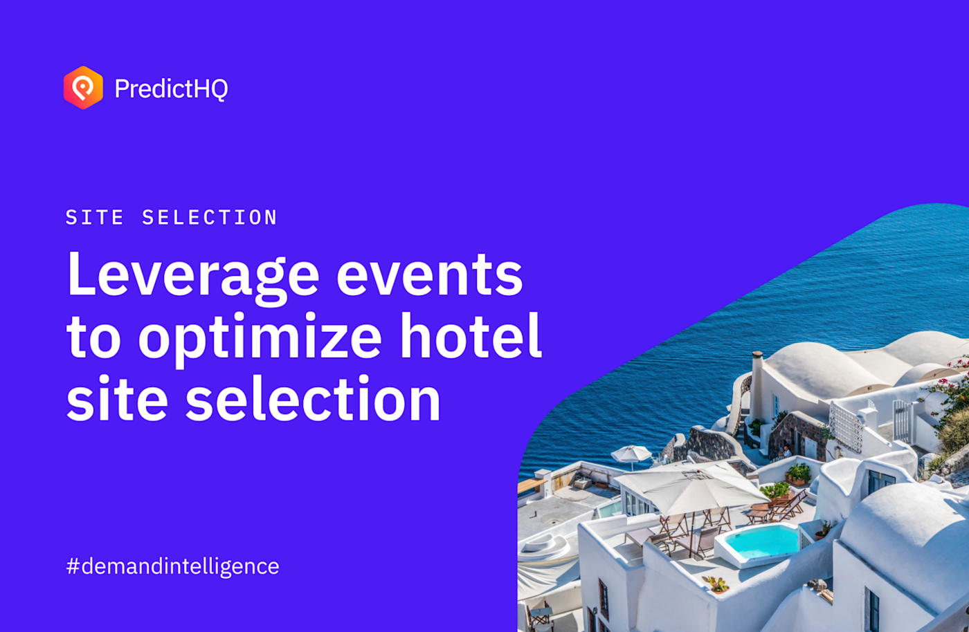 Leverage events to optimize hotel site selection - PredictHQ