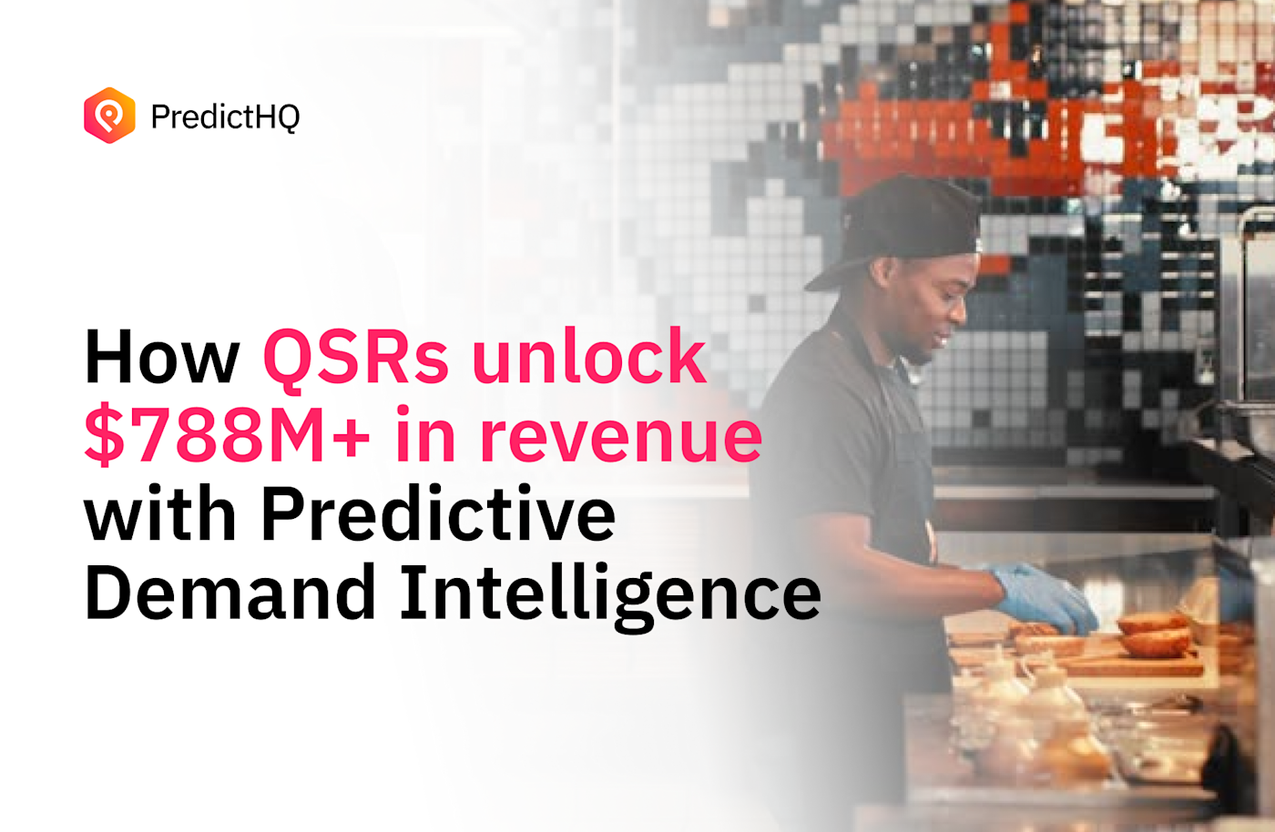 How QSRs unlock $788M+ in revenue with predictive demand intelligence ...