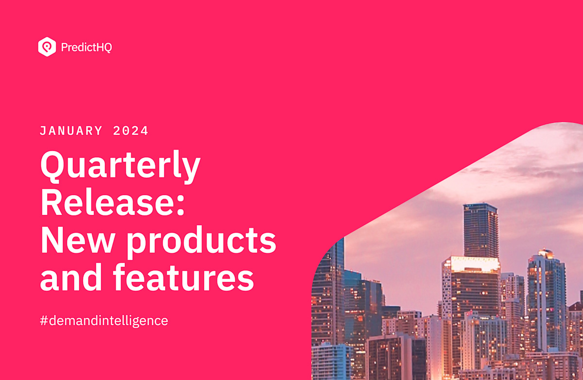 Q1 2024 Product and Feature Release - PredictHQ