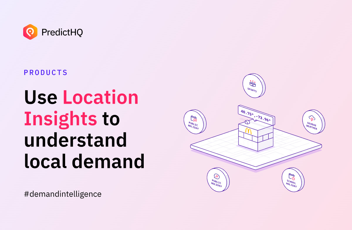 Use Location Insights to understand local demand - PredictHQ
