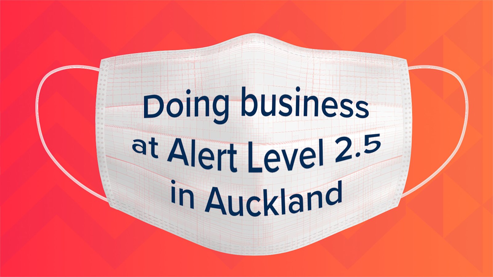 Doing business at Alert Level 2.5 in Auckland