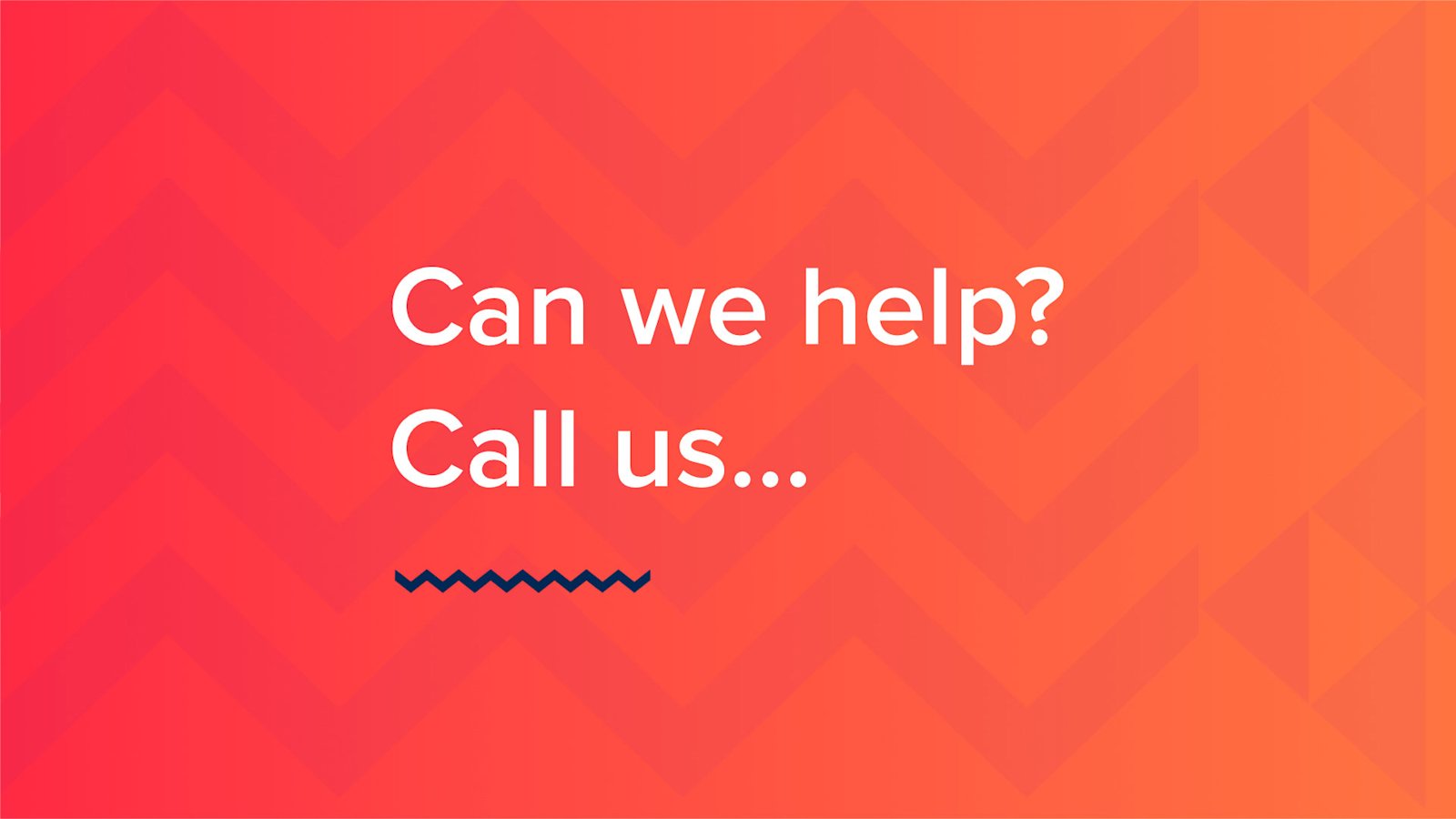 Can we help? Call us on 0800 287 7526