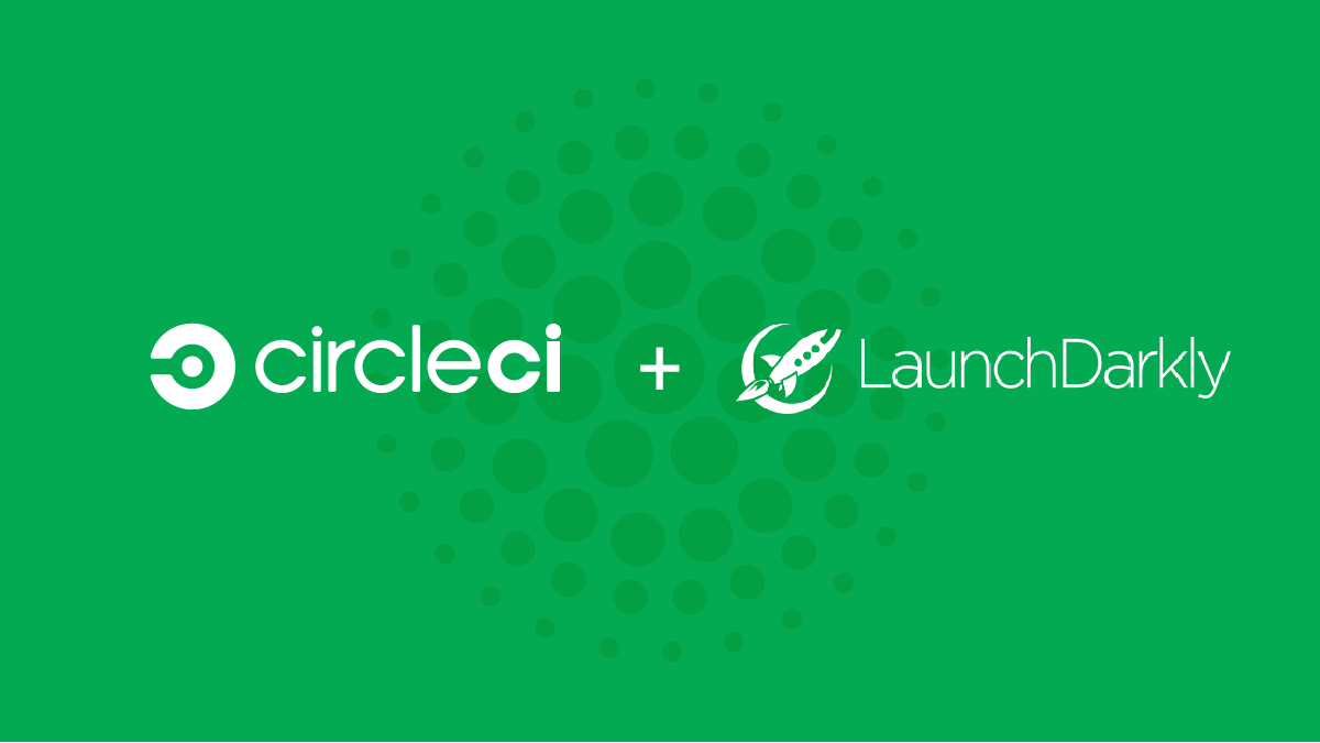 LaunchDarkly feature flags in your CircleCI builds | CircleCI
