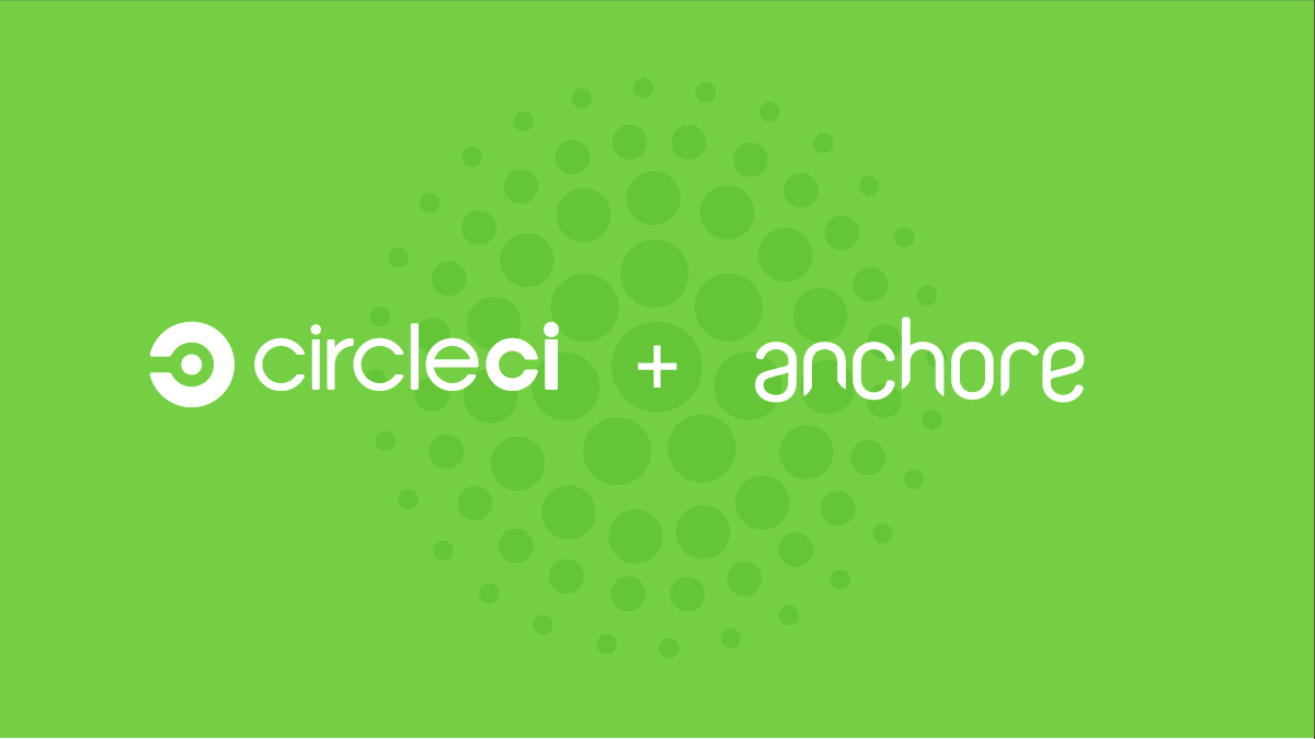 Adding Container Security Scanning to Your CircleCI Pipeline with Anchore | CircleCI