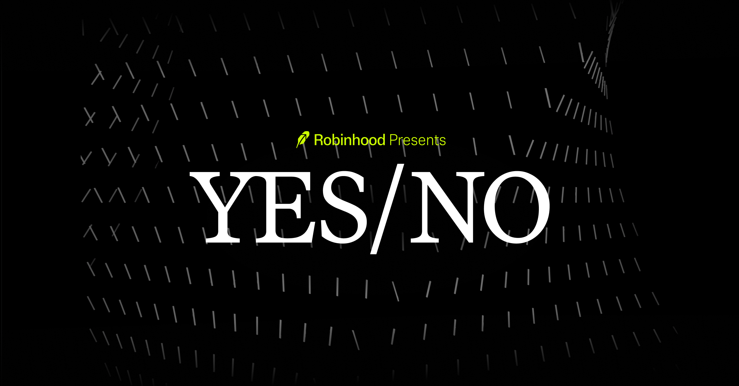 Robinhood Presents: YES/NO