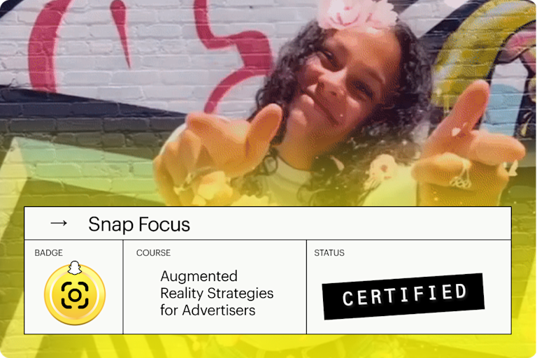 Introducing our First Snap Focus AR Certification | Snapchat for Business