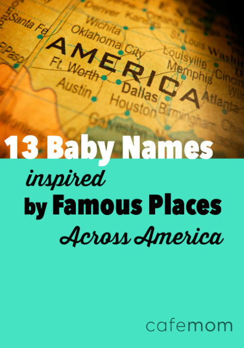 13 Baby Names Inspired by Famous Places Across America | CafeMom.com