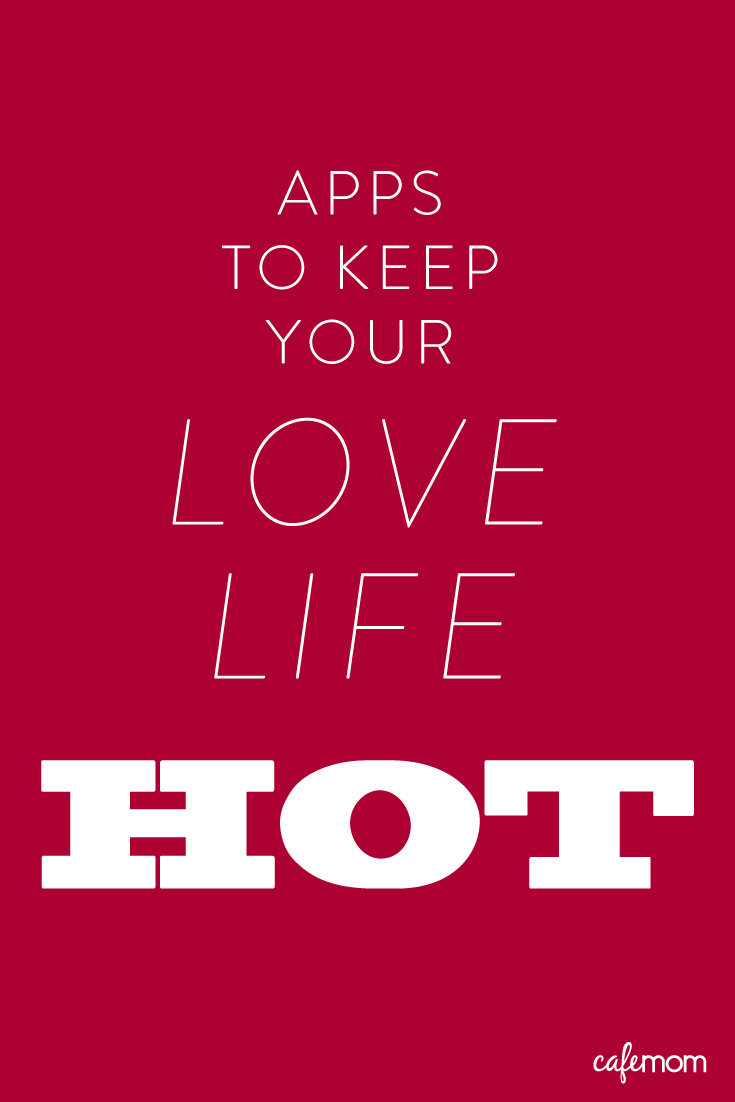 10 Sexy Apps to Keep Your Love Life Fun & Extra Hot | CafeMom.com