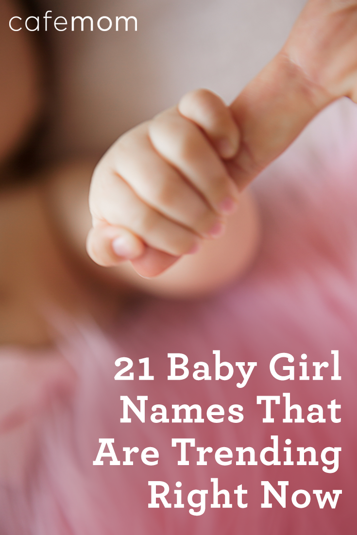The 21 Baby Girl Names That Are Trending Right Now | CafeMom.com