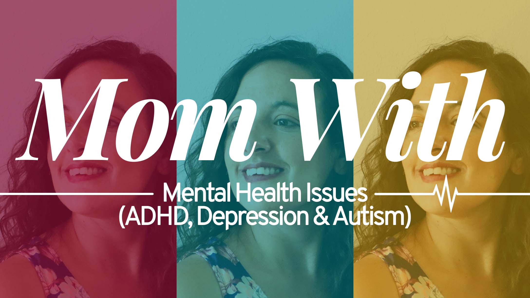 Mom With: What It's Like To Be a Mom While Living With ADHD, Depression ...