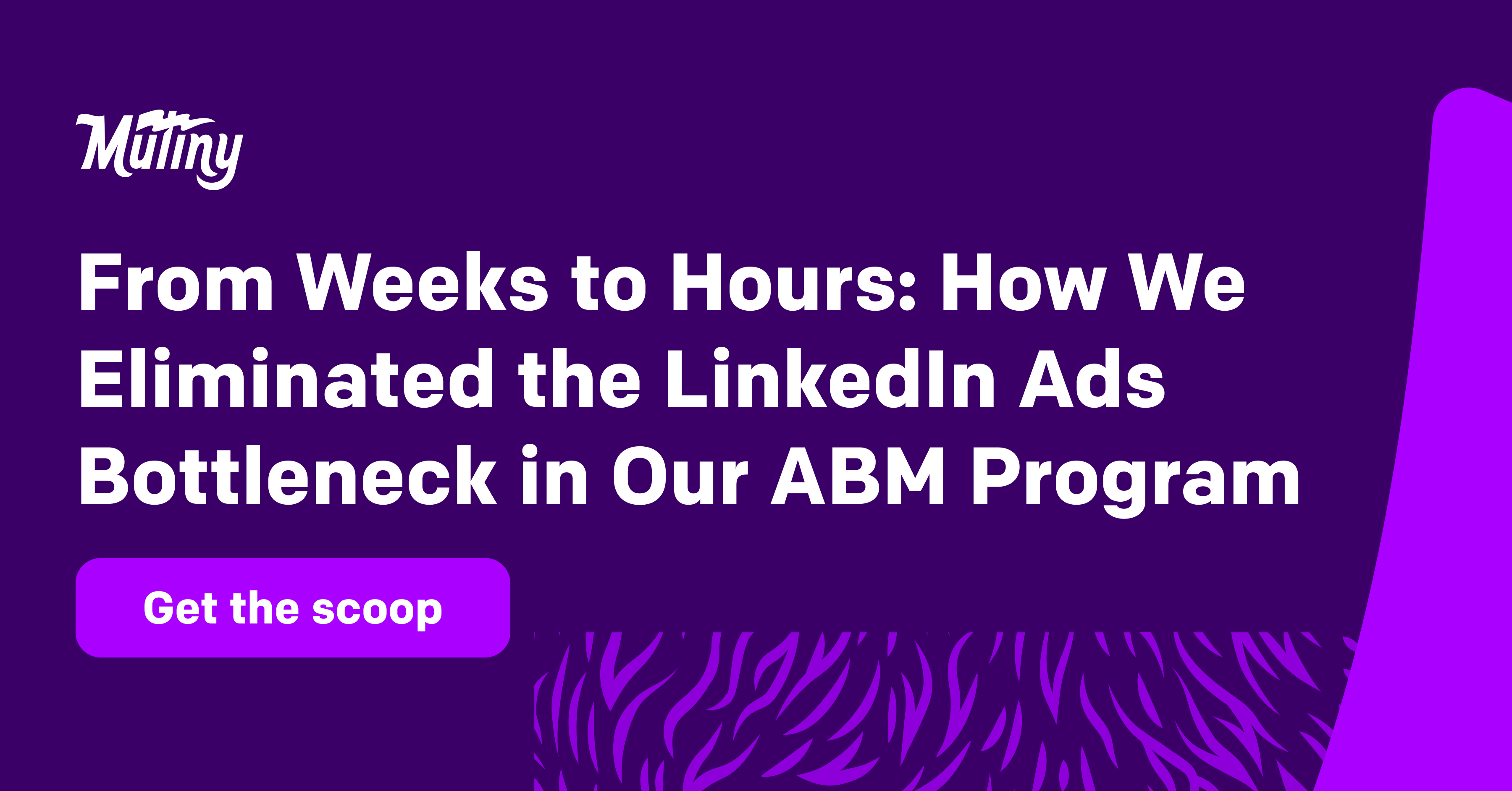 From Weeks to Hours: How We Eliminated the LinkedIn Ads Bottleneck in Our ABM Program | Mutiny