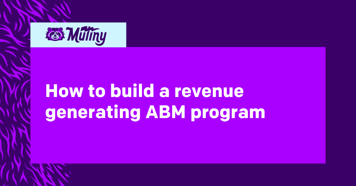 How to Build a Revenue Generating ABM Program | Mutiny