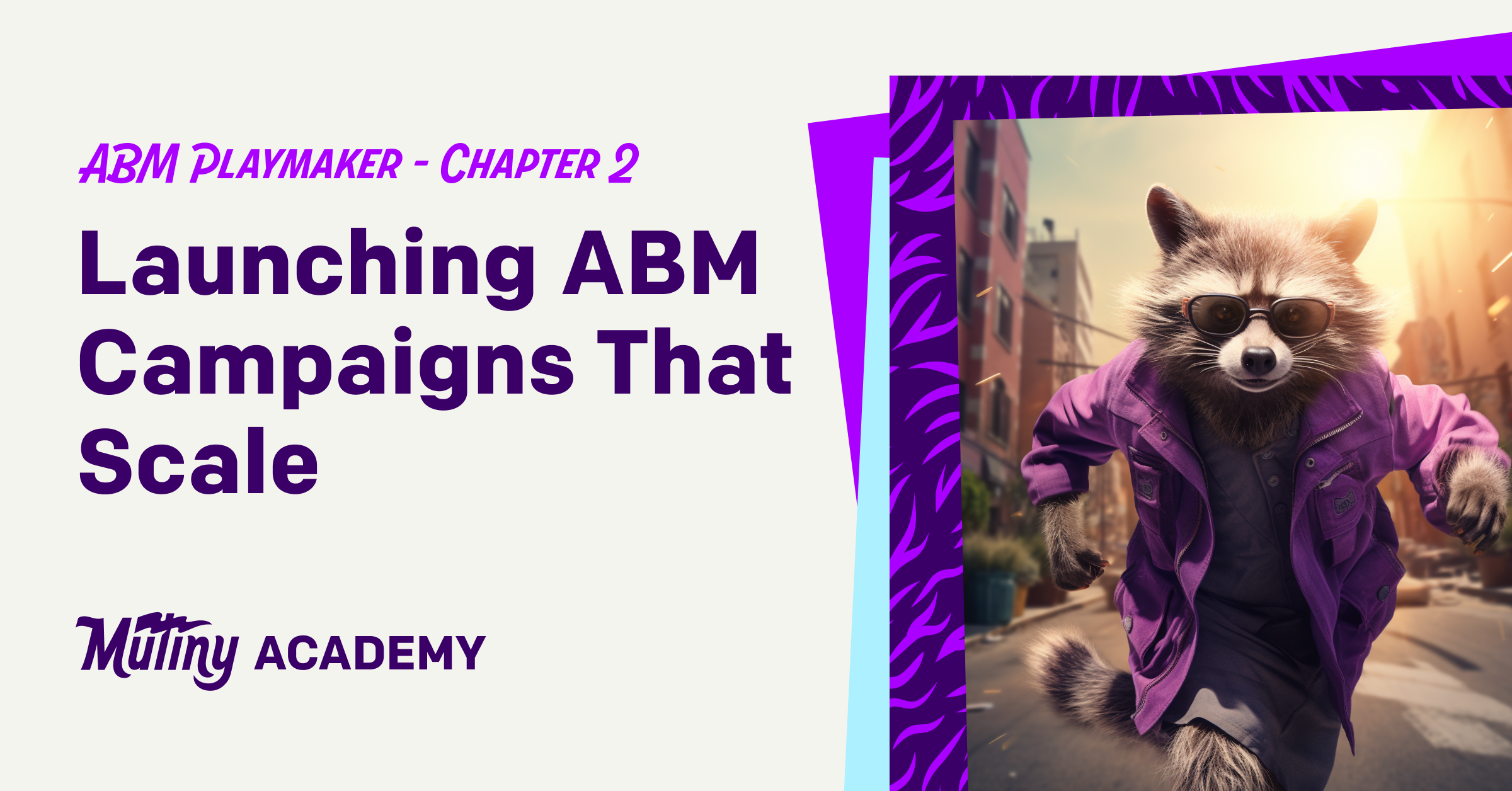 The ABM Playmaker's Guide to Launching Campaigns That Scale | Mutiny