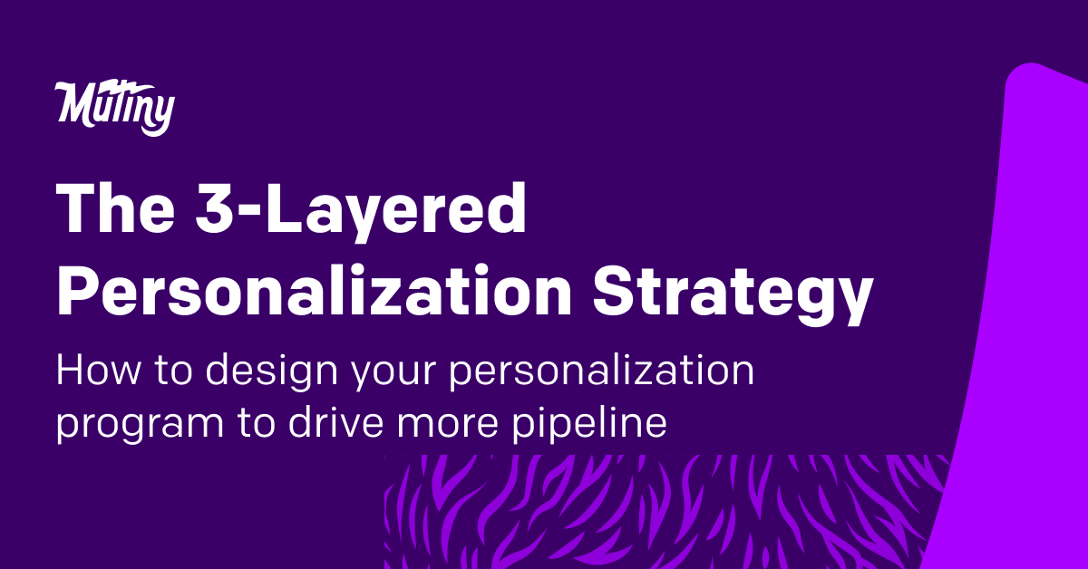 The 3-Layered Personalization Strategy To Drive More Pipeline | Mutiny