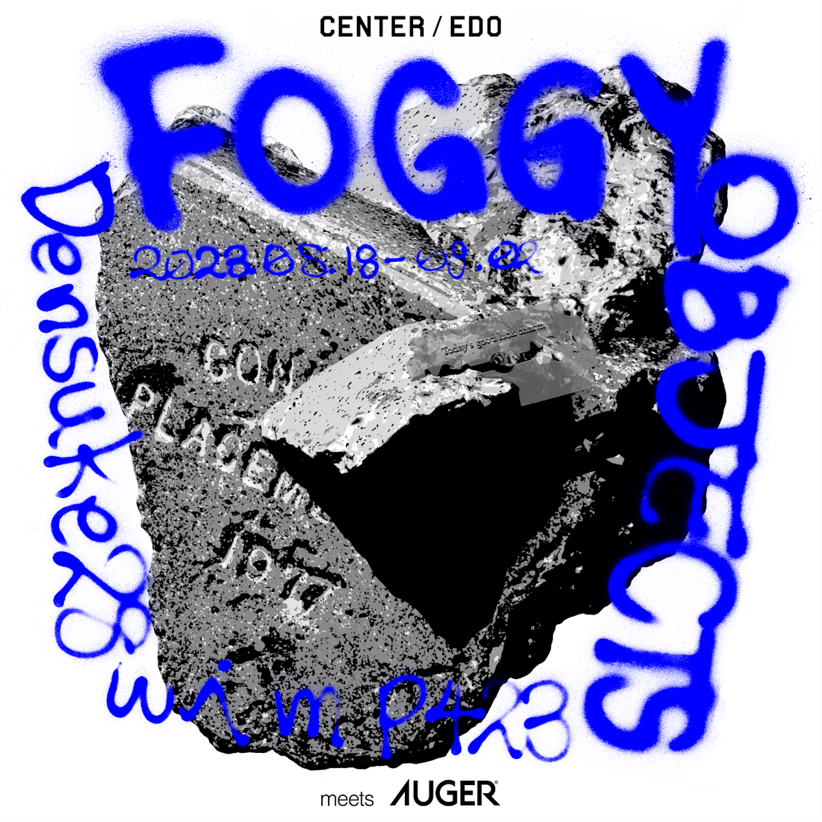 wimp + Densuke28 「FOGGY OBJECTS meets AUGER」 （CENTER/EDO） ｜Tokyo Art Beat