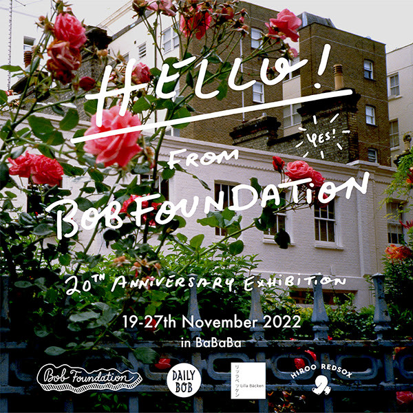 「Hello from 『Bob Foundation』 20th Anniversary Exhibition」 （BaBaBa ...