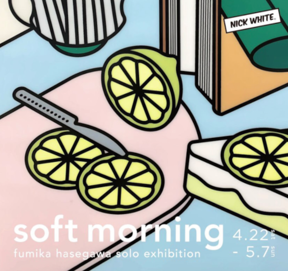 fumika hasegawa 「soft morning」 （NICK WHITE） ｜Tokyo Art Beat