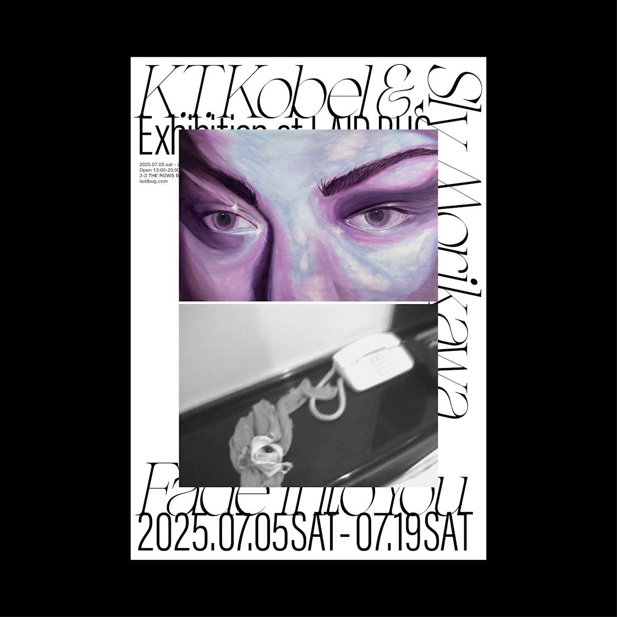 K.T. KOBEL + Sly Morikawa 「Fade Into You」 （LAID BUG） ｜Tokyo Art Beat