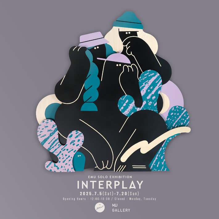 EMU 「INTERPLAY」 （MU GALLERY） ｜Tokyo Art Beat