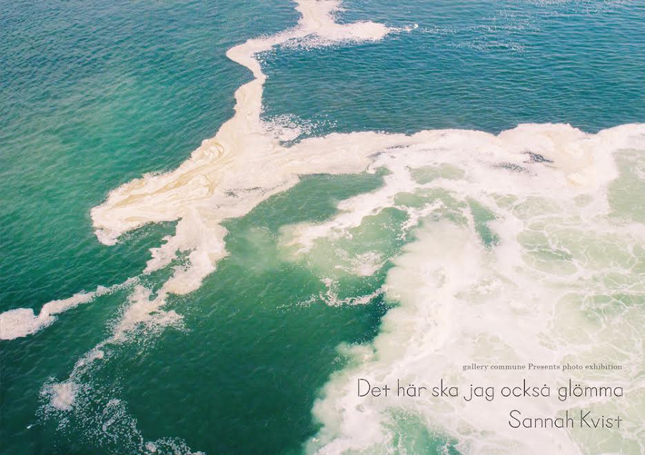 Sannah Kvist “Det här ska jag också glömma” （Gallery Commune） ｜Tokyo ...