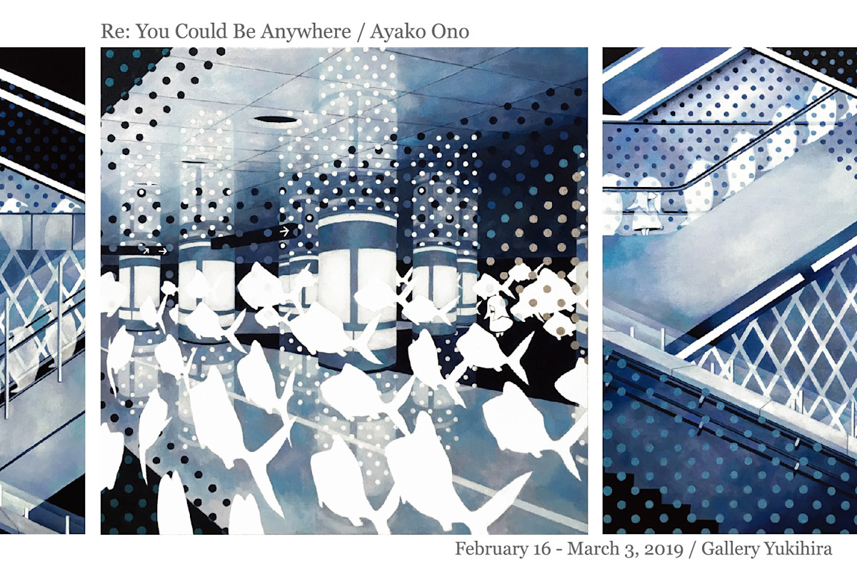 Ayako Ono 「Re: You Could Be Anywhere」 （Gallery Yukihira） ｜Tokyo Art Beat