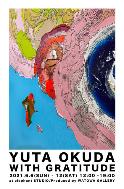 Yuta Okuda 「With Gratitude」 （elephant STUDIO） ｜Tokyo Art Beat