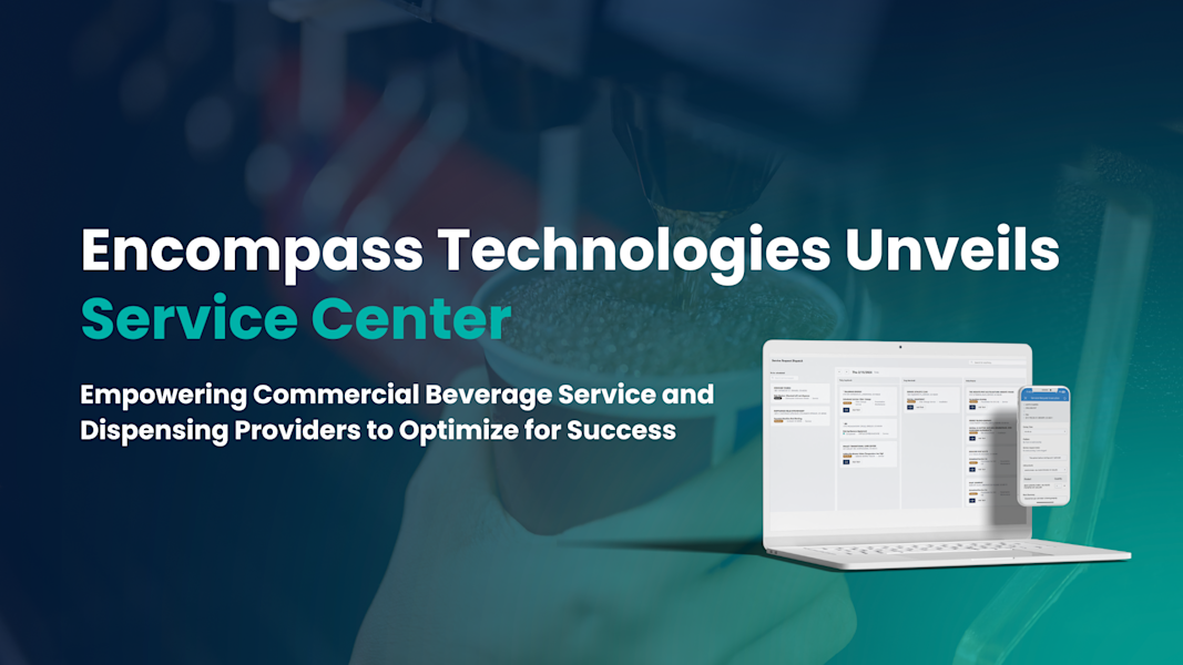 Encompass Technologies Unveils "Service Center", Empowering Commercial Beverage Service and ...