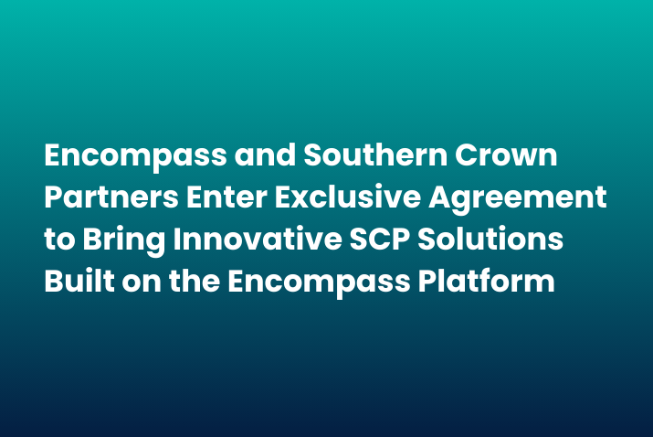 Encompass and Southern Crown Partners (SCP) Enter Exclusive Agreement ...