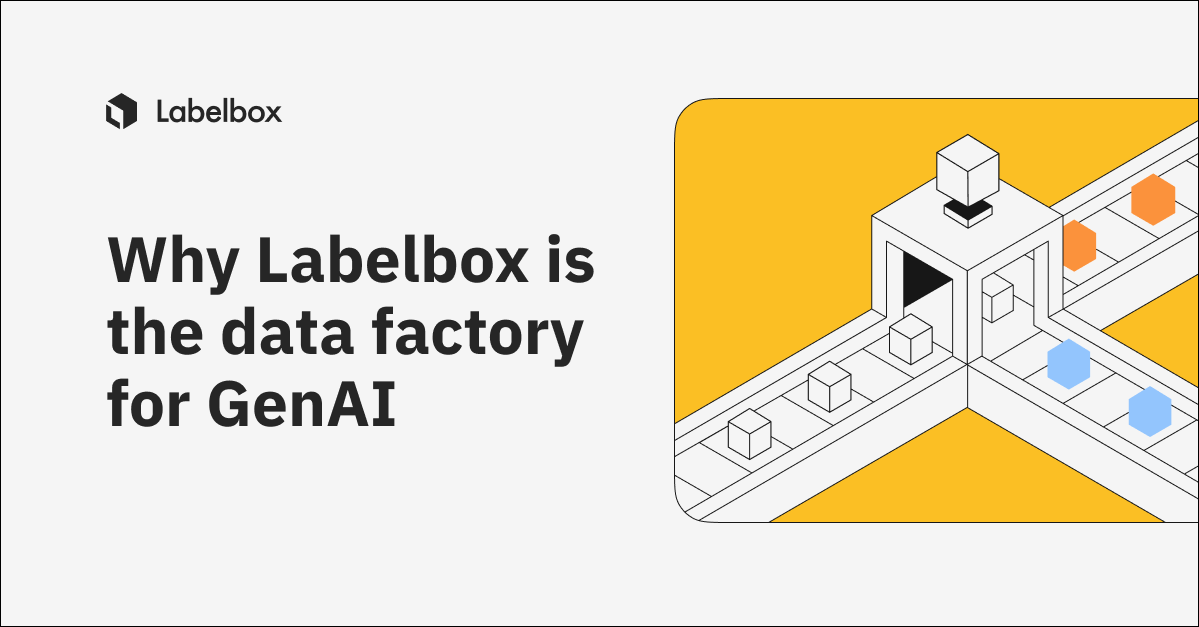 Why Labelbox is the data factory for GenAI