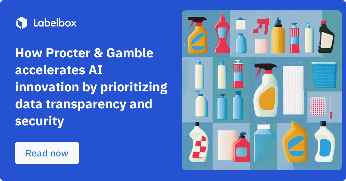 Why Procter & Gamble chose Labelbox to be their enterprise wide platform